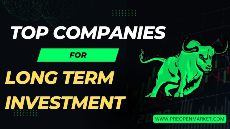 Which Stocks To Buy For Long Term Investment. - Pre Open Market